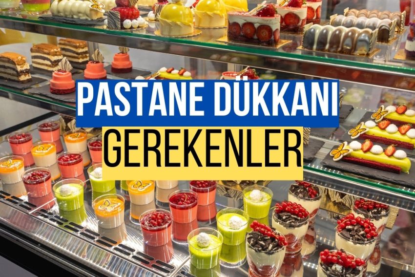 Pastane Açmak 2024 - Gerekli Belgeler & Kazançları - Bilgi Hizmetleri